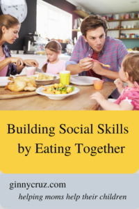 Building Social Skills by Eating Together | Ginny Cruz,